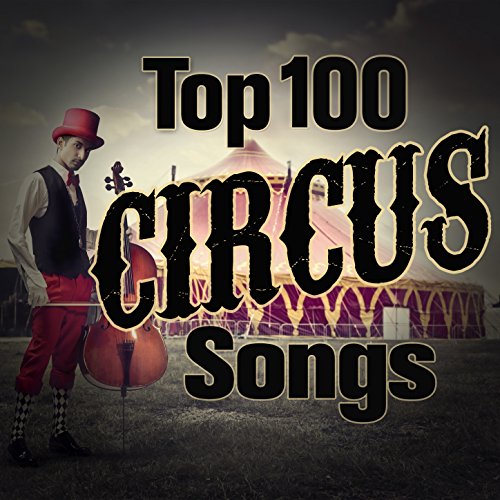 Play The Top 100 Circus Songs by Sounds of the Circus South Shore ...