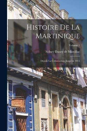 Amazon.fr - Histoire De La Martinique: Depuis La Colonisation Jusqu'en ...