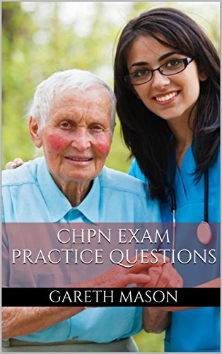CHPN Study Guide 2017: Practice Questions for the Certified Hospice and ...
