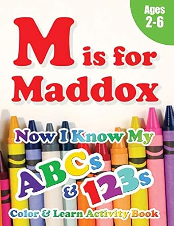 M is for Maddox: Now I Know My ABCs and 123s Coloring & Activity Book ...