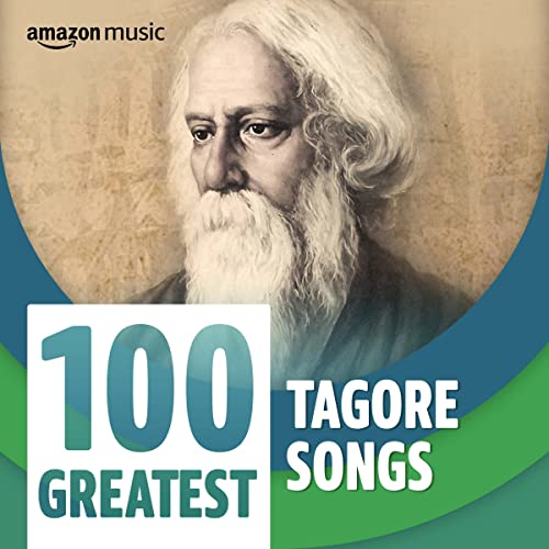 Play 100 Greatest Tagore Songs Playlist on Amazon Prime Music