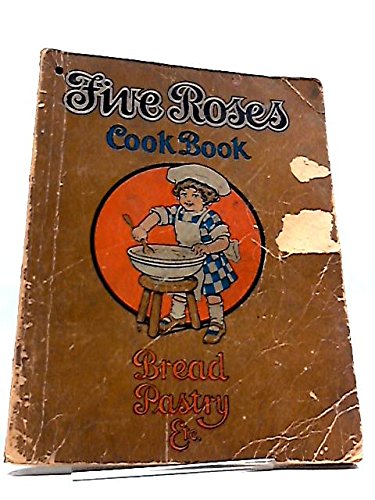 Five Roses Cook Book Bread Pastry Etc,: Lake Of The Woods Milling ...