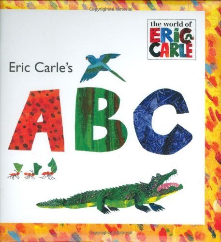 Eric Carle's ABC (The World of Eric Carle) by Eric Carle(2010-08-06 ...