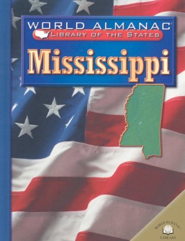 Mississippi: The Magnolia State (World Almanac Library of the States ...