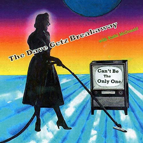 Amazon.com: Can't Be the Only One : The Dave Getz Breakaway: Digital Music