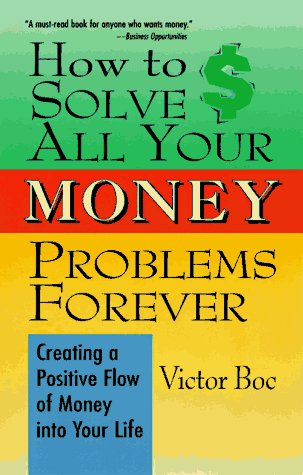 How to Solve All Your Money Problems Forever: Creating a Positive Flow ...