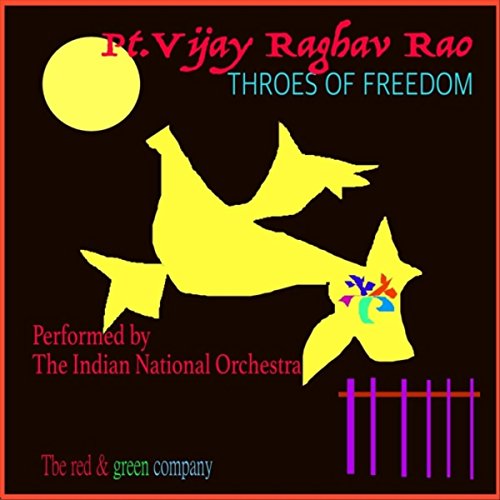 Play Throes of Freedom by Pt. Vijay Raghav Rao & The Indian National ...