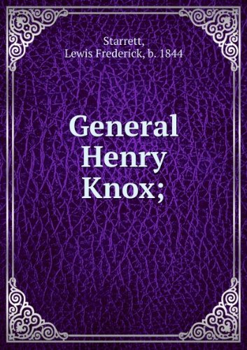 General Henry Knox, His Family, His Manor, His Manor House, And his ...