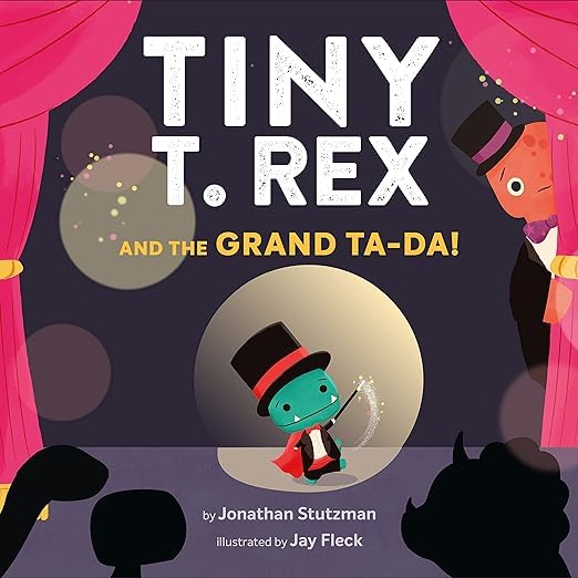 Amazon.com: Tiny T. Rex and the Grand Ta-Da!: 9781339032535: Jonathan ...