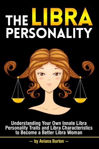 The Libra Personality: Understanding Your Own Innate Libra Personality ...