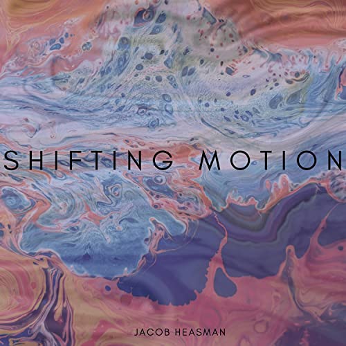 Amazon.co.jp: Shifting Motion : Jacob Heasman: Digital Music