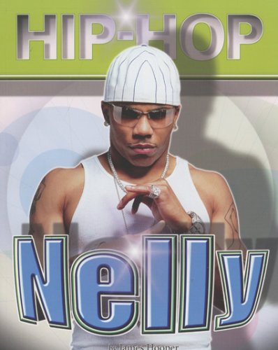 Amazon.com: Nelly (Hip-Hop): 9781422202739: Hooper, James: Books