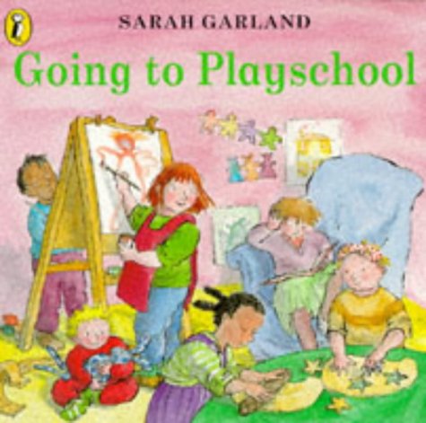 Going to Playschool: Garland, Sarah: 9780140553635: Amazon.com: Books