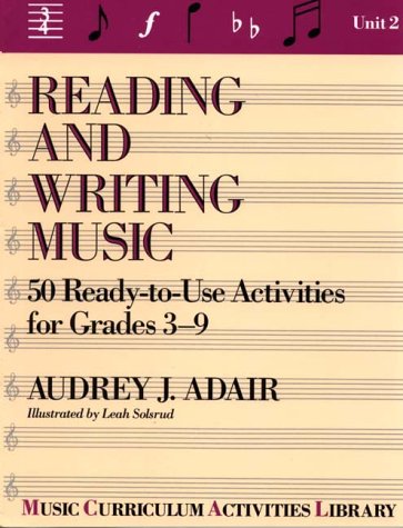 Reading and Writing Music: 50 Ready-To-Use Activities for Grades 3-9 ...