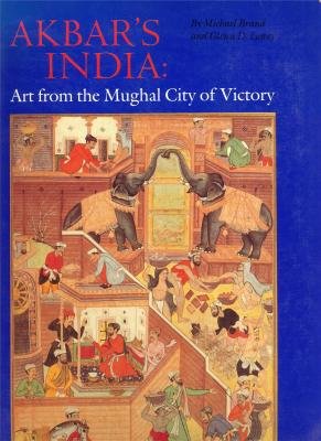 Akbar's India: Art from the Mughal City of Victory: Brand, Michael ...