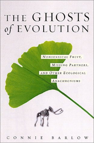 The Ghosts Of Evolution: Nonsensical Fruit, Missing Partners, And Other ...