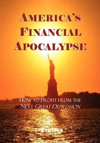 America's Financial Apocalypse: How to Profit from the Next Great ...