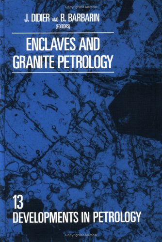 Enclaves and Granite Petrology (Developments in Petrology): Didier, J ...