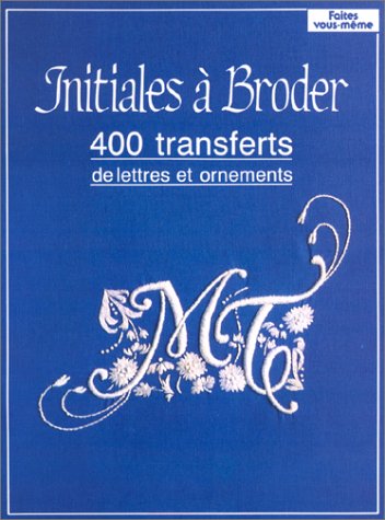 Amazon.fr - Initiales à broder. 400 transferts de lettres et ornements ...