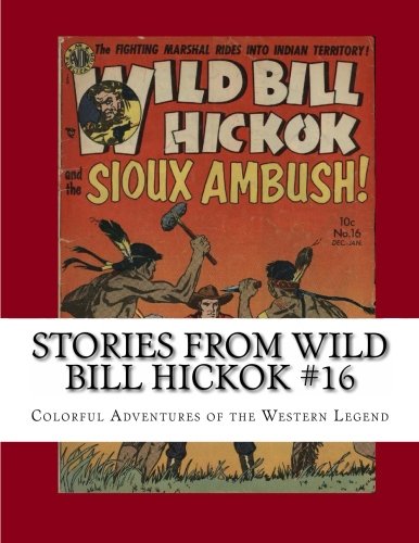 Stories From Wild Bill Hickok #16: Colorful Adventures of the Western ...