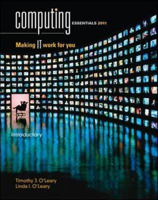 Computing Essentials, Complete: Making IT Work for You: Timothy J. O'Leary: 9780071221276: Books ...