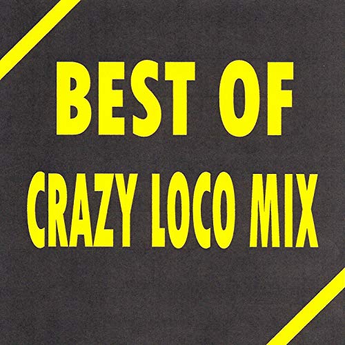 Amazon MusicでVARIOUS ARTISTSのBest of Crazy Loco Mixを再生する