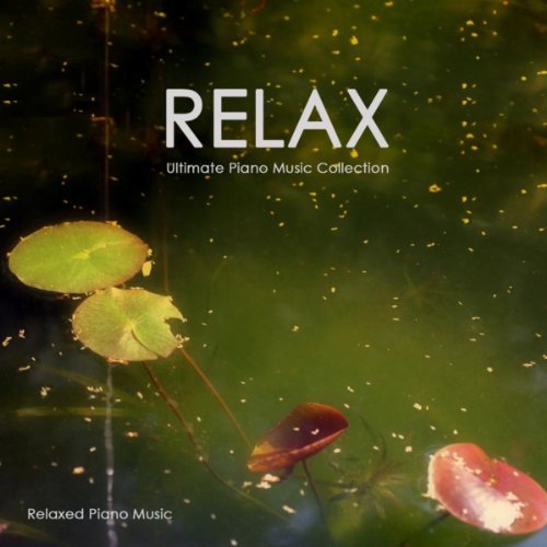Play Relax Music - Ultimate Relaxation Piano Music Collection for ...