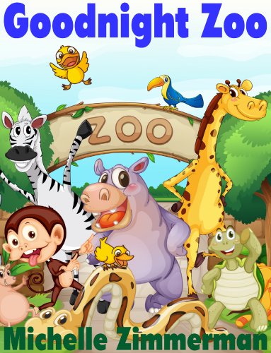 Goodnight Zoo - Kindle edition by Zimmerman, Michelle, Zimmerman, Kurt ...