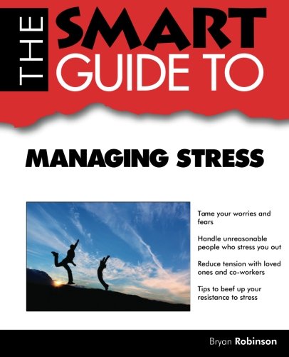 The Smart Guide to Managing Stress: Robinson, Bryan: 9781937636265 ...