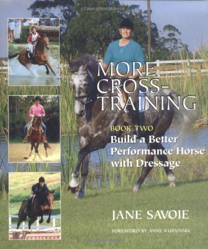 More Cross-Training, Book Two: Build a Better Performance Horse with ...