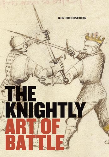 The Knightly Art of Battle: Mondschein, Ken: 9781606060766: Amazon.com ...