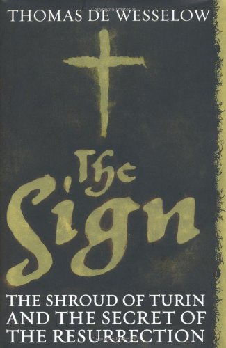 Buy The Sign: The Shroud of Turin and the Secret of the Resurrection ...