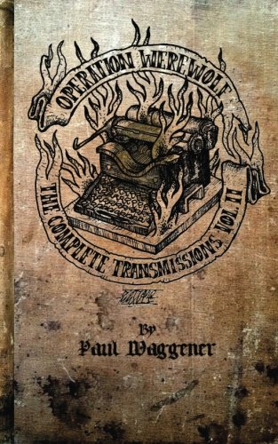 Operation Werewolf: The Complete Transmissions vol.2: Waggener, Paul ...