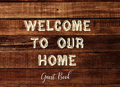 Welcome To Our Home Guest Book: Sign In Log Book for Vacation Rental ...