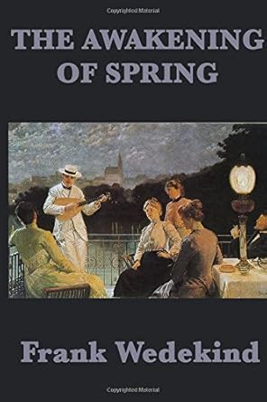 The Awakening of Spring: Wedekind, Frank: 9781635960488: Amazon.com: Books