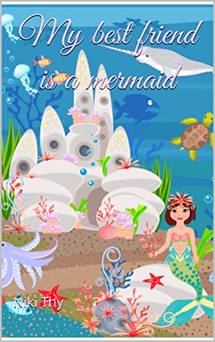 My best friend is a mermaid - Kindle edition by Thy, Niki. Children ...