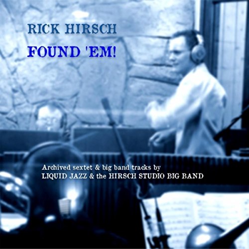 Spiele Found 'Em! von Rick Hirsch, The Hirsch Studio Big Band & Liquid ...