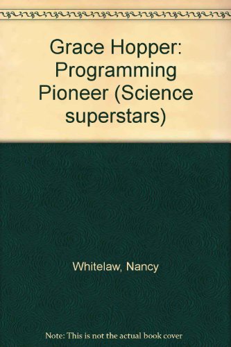 Grace Hopper: Programming Pioneer (Science Superstars): Whitelaw, Nancy ...