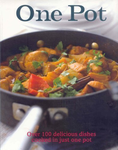 One Pot (Over 100 Delicious Dishes Cooked In Just One Pot): Parragon ...