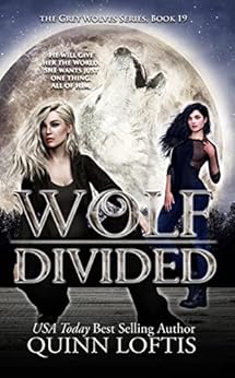 Wolf Divided: Book 19 of the Grey Wolves Series eBook : Loftis, Quinn ...