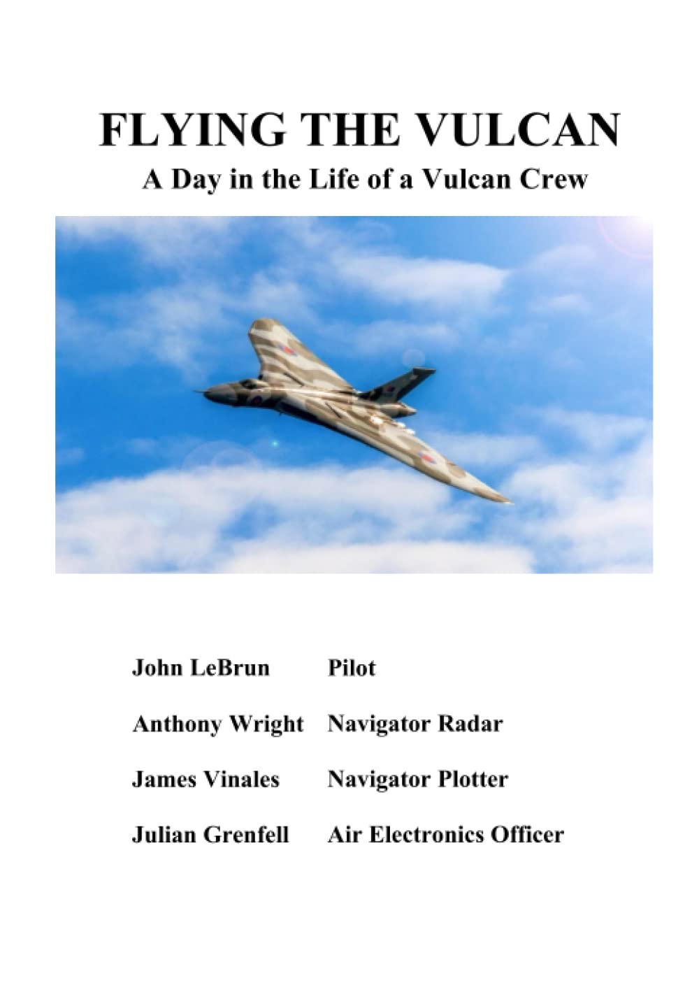 Flying the Vulcan: A Day in the Life of a Vulcan Crew: Amazon.co.uk: LeBrun, John, Wright ...