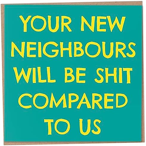 New Home Card from Old Neighbours, Your New Neighbours Will Be Shit ...