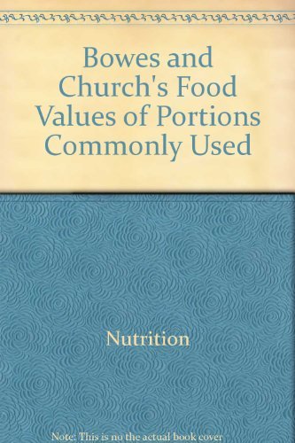Bowes and Church's Food Values of Portions Commonly Used (Harper ...