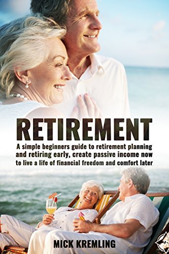 RETIREMENT: The Simple Beginners Guide To Retirement Planning And ...