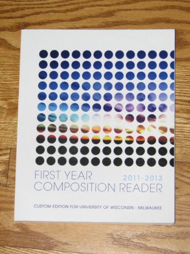 First Year Composition Reader 2011-2013: Pearson Custom Publishing ...
