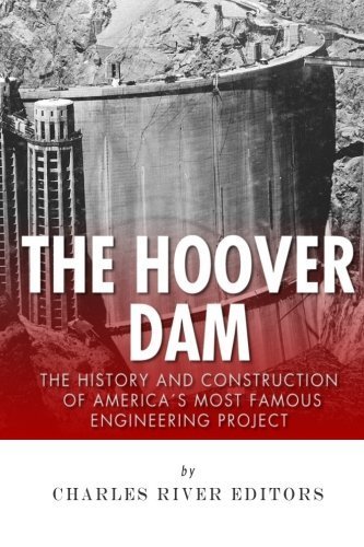 The Hoover Dam: The History and Construction of America's Most Famous ...