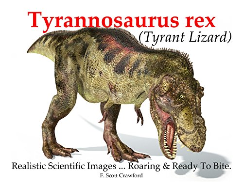 Tyrannosaurus rex (Tyrant Lizard): Realistic Scientific Images ...