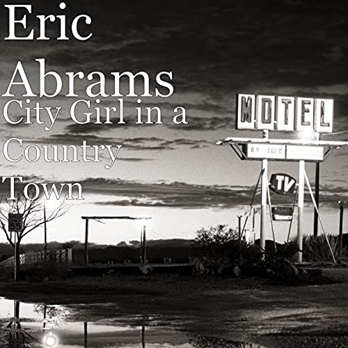 Écouter City Girl in a Country Town par Eric Abrams sur Amazon Music ...
