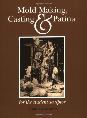 Mold Making, Casting and Patina: Bruner F. Barrie, Sue Avery, Barbara ...