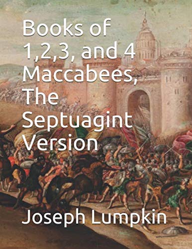 Books of 1,2,3, and 4 Maccabees, The Septuagint Version: Lumpkin ...